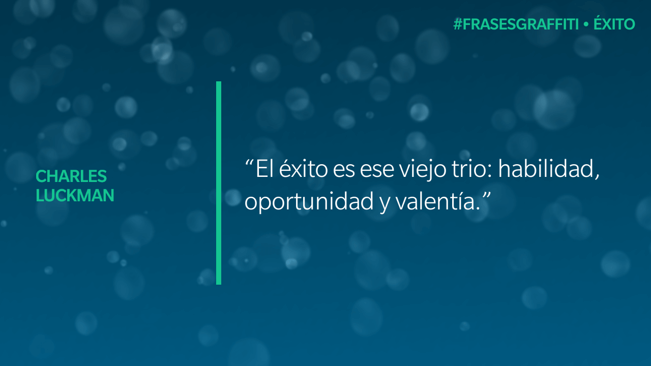 "El éxito es ese viejo trio: habilidad, oportunidad y valentía ...
